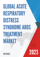 Global Acute Respiratory Distress Syndrome (ARDS) Treatment Market